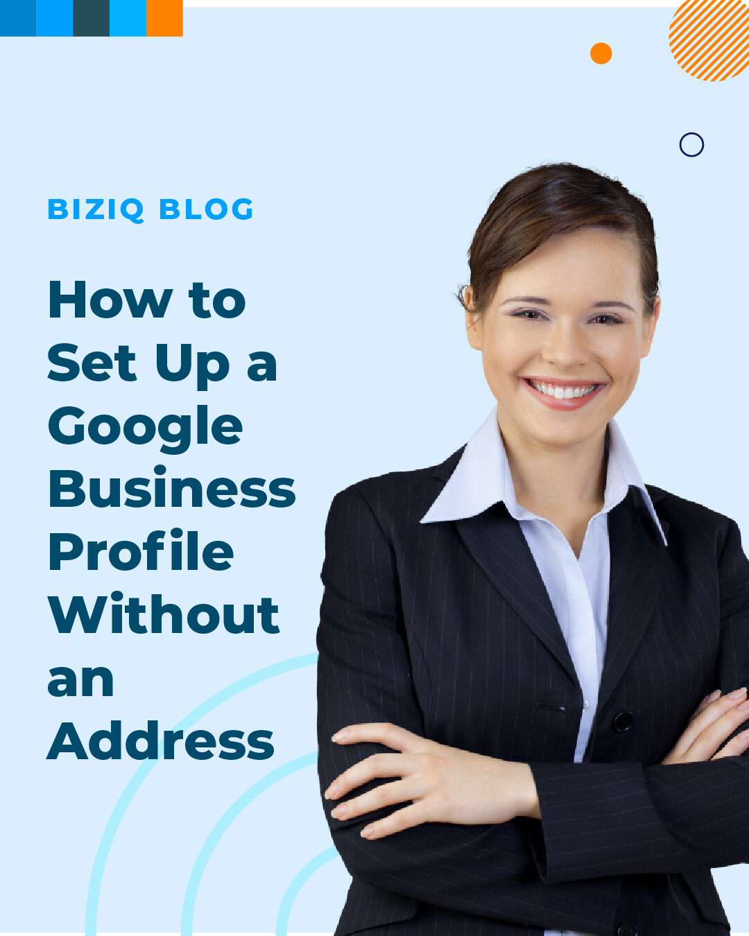 How to Set Up a Google Business Profile Without an Address | BizIQ