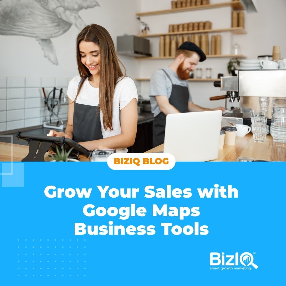 Grow Your Sales with Google Maps Business Tools | BizIQ