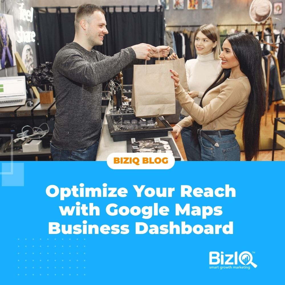 Optimize Your Reach with Google Maps Business Dashboard - BizIQ