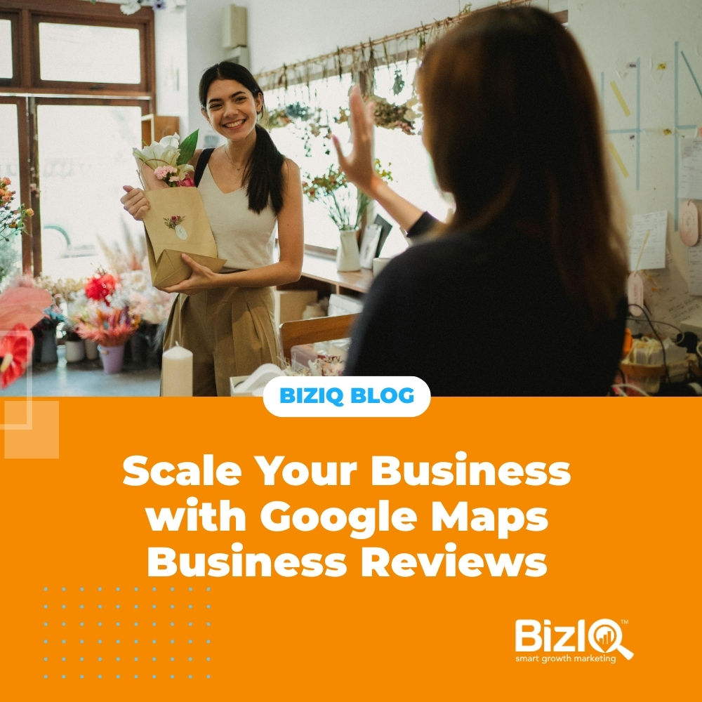 Scale Your Business with Google Maps Business Reviews - BizIQ