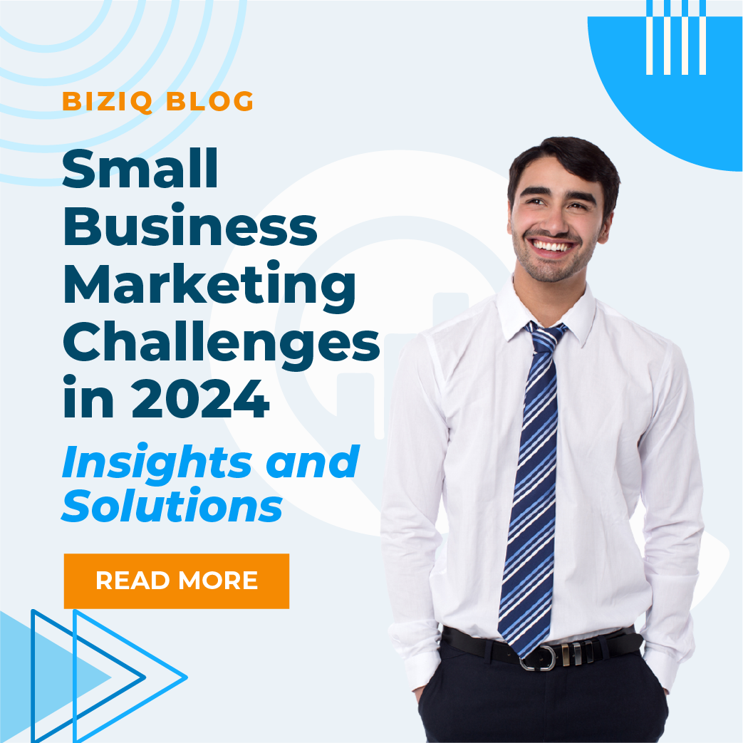 Small Business Marketing Challenges in 2024: Insights and Solutions | BizIQ