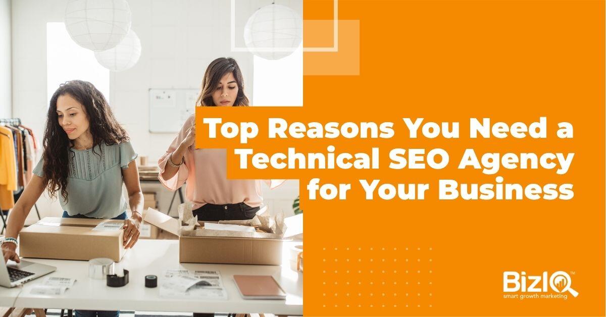 Top Reasons You Need a Technical SEO Agency for Your Business | BizIQ